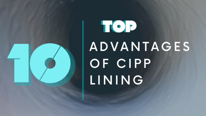 Top 10 Advantages of CIPP Lining